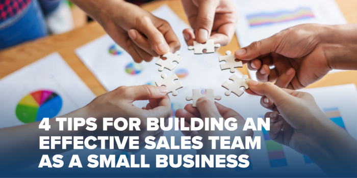 4 Tips for Building an Effective Sales Team as a Small Business