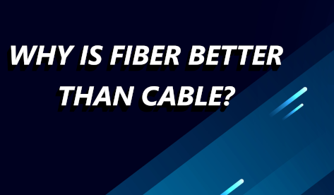 Why Is Fiber Better Than Cable/DSL?